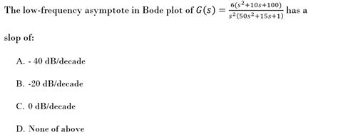 Solved The Low Frequency Asymptote In Bode Plot Of Gs