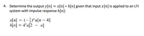 Solved 4 Determine The Output Y N X N ∗h N Given That