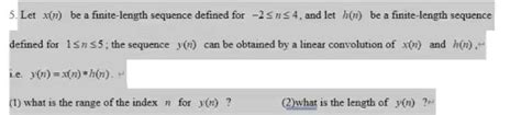 Solved Let X N Be A Finite Length Sequence Defined For Chegg