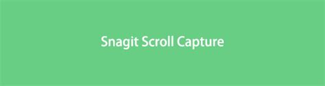 How To Screen Capture Scrolling Window With Snagit