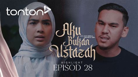 [HIGHLIGHT] Aku Bukan Ustazah (2024) | Episod 28 - Terbawa-bawa Kehidupan Sebelum Kahwin ...
