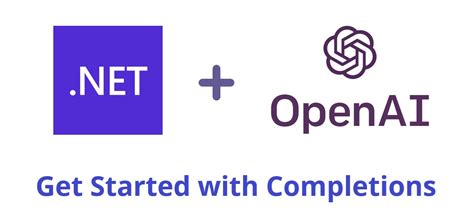 Get Started With Openai Completions With Net Net Blog Rdotnet