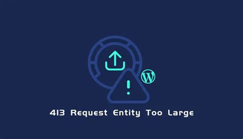 Wordpress 上传安装主题或插件时提示 413 错误的原因及解决办法 站长帮