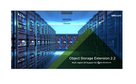 Whats New With Vmware Cloud Director Object Storage Extension 2 2 Vmware Cloud Provider Blog