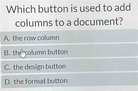 solved which button is used to add columns to a document a the row