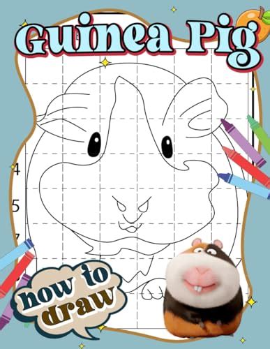 How To Draw Guinea Pig Including Drawing Pages With Easy And Simple Guides To Learn To Draw