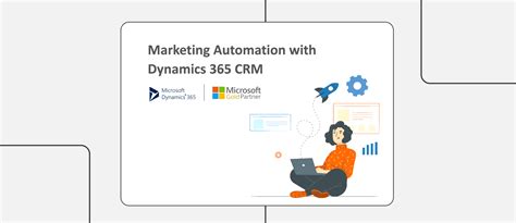 Benefits Of Dynamics 365 Marketing Automation