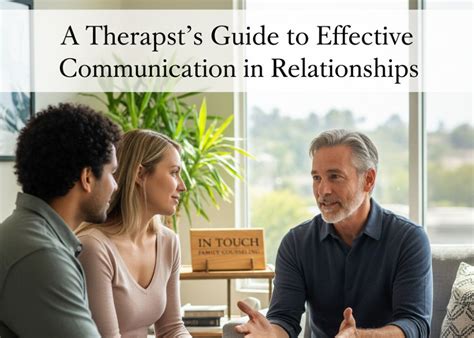 A Therapists Guide To Effective Communication In Relationships