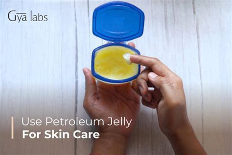 The Ultimate Guide To Using Petroleum Jelly For Your Skin