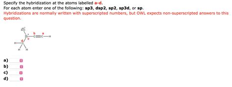 Solved Specify The Hybridization At The Atoms Labelled A D