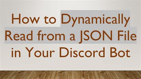how to dynamically read from a json file in your discord bot youtube