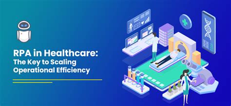 RPA In Healthcare The Key To Scaling Operational Efficiency