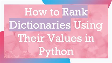 How To Rank Dictionaries Using Their Values In Python Youtube