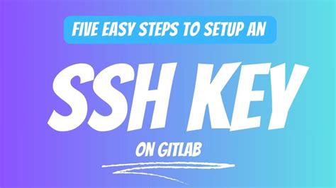 Five Easy Steps To Setup A Gitlab Ssh Key Premium Wordpress Themes
