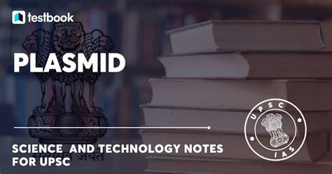 Plasmid Types Function Characteristics Notes For Upsc Exams