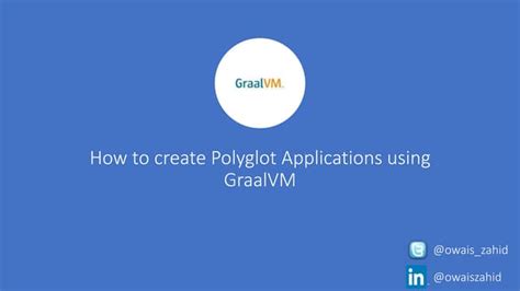 How To Create Awesome Polyglot Applications Using Graalvm Ppt
