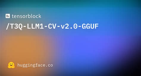 Tensorblock T Q LLM CV V GGUF Hugging Face