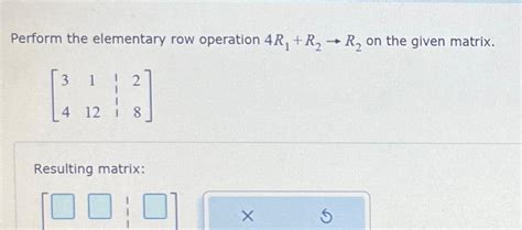 [answered] perform the elementary row operation 4r r r on the given