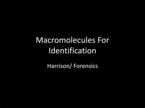 Ppt Macromolecules For Identification Powerpoint Presentation Free