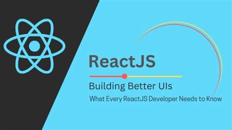 Building Better Uis What Every Reactjs Developer Needs To Know