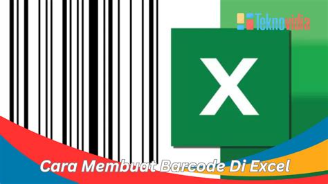 Cara Membuat Barcode Di Excel 2 Metode Yang Bisa Anda Coba Teknovidia