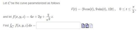 solved let c be the curve parameterized as follows f t 9