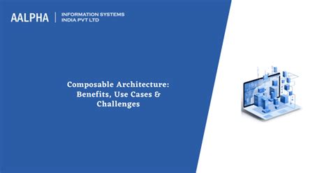 Composable Architecture Benefits Use Cases And Challenges Aalpha