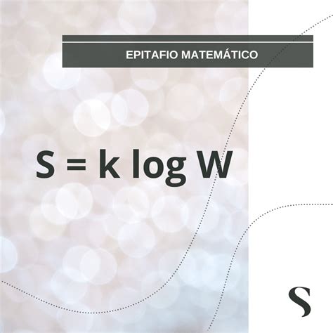 El Epitafio Matemático S K Log W Sortem