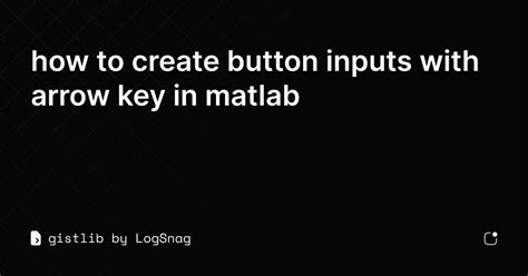 Gistlib How To Create Button Inputs With Arrow Key In Matlab
