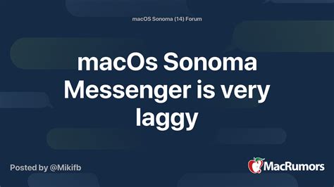 Macos Sonoma Messenger Is Very Laggy Macrumors Forums