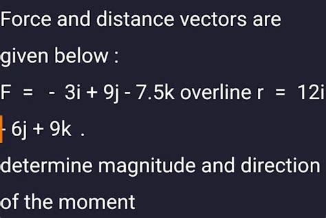 Force And Distance Vectors Are Given Below Begin{array}{l}f 3 I 9 J 7