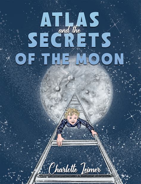 Atlas And The Secrets Of The Moon Austin Macauley Publishers