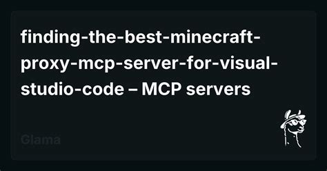 Finding The Best Minecraft Proxy Mcp Server For Visual Studio Code