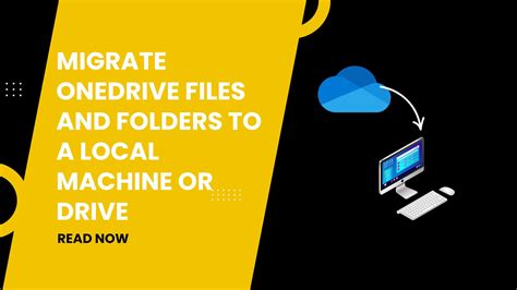 Migrate Onedrive Files And Folders To A Local Machine Or Drive