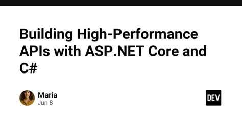 Building High Performance Apis With Aspnet Core And C Dev Community