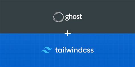 A Guide For Developing Ghost Themes With Tailwindcss Share And Showcase