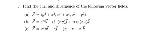 Solved Find The Curl And Divergence Of The Following Vector