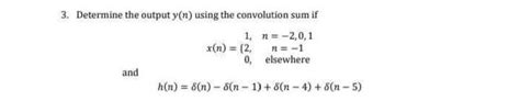 Solved Determine The Output Y N Using The Convolution Chegg