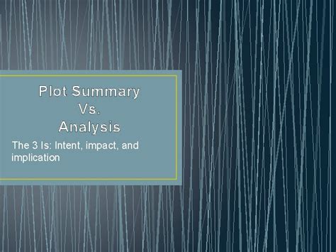 Plot Summary Vs Analysis The 3 Is Intent
