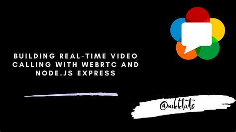 Building Real Time Video Calling With Webrtc And Nodejs