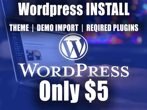 Wordpress Installation Theme Setup And Demo Import Upwork