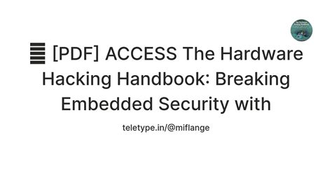 📜 [pdf] access the hardware hacking handbook breaking embedded