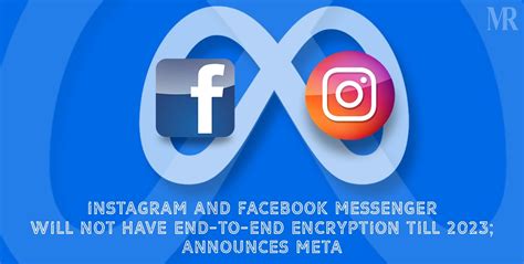 Instagram And Facebook Messenger Will Not Have End To End Encryption