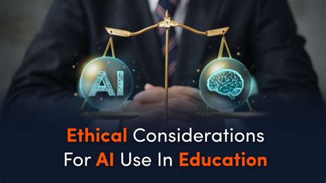 Ethical Considerations For Ai Use In Education