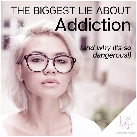 The Biggest Lie About Addiction And Why It S So Dangerous Artofit