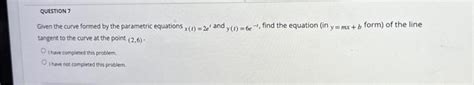 Solved Given The Curve Formed By The Parametric Equations Chegg