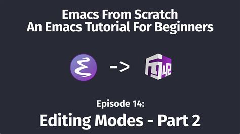 emacs from scratch an emacs tutorial for beginners 14 editing modes