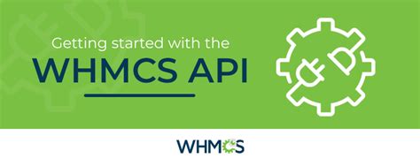 getting started with the whmcs api whmcs blog