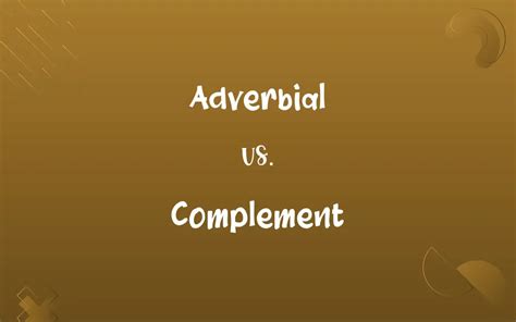 Adverbial Vs Complement Know The Difference
