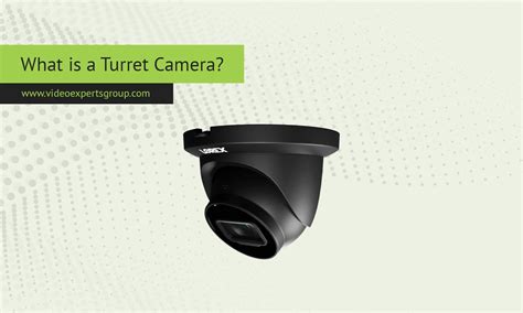 What Is A Turret Camera